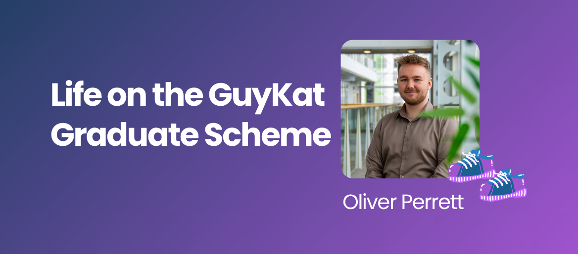 Life on the GuyKat Graduate Scheme – GuyKat